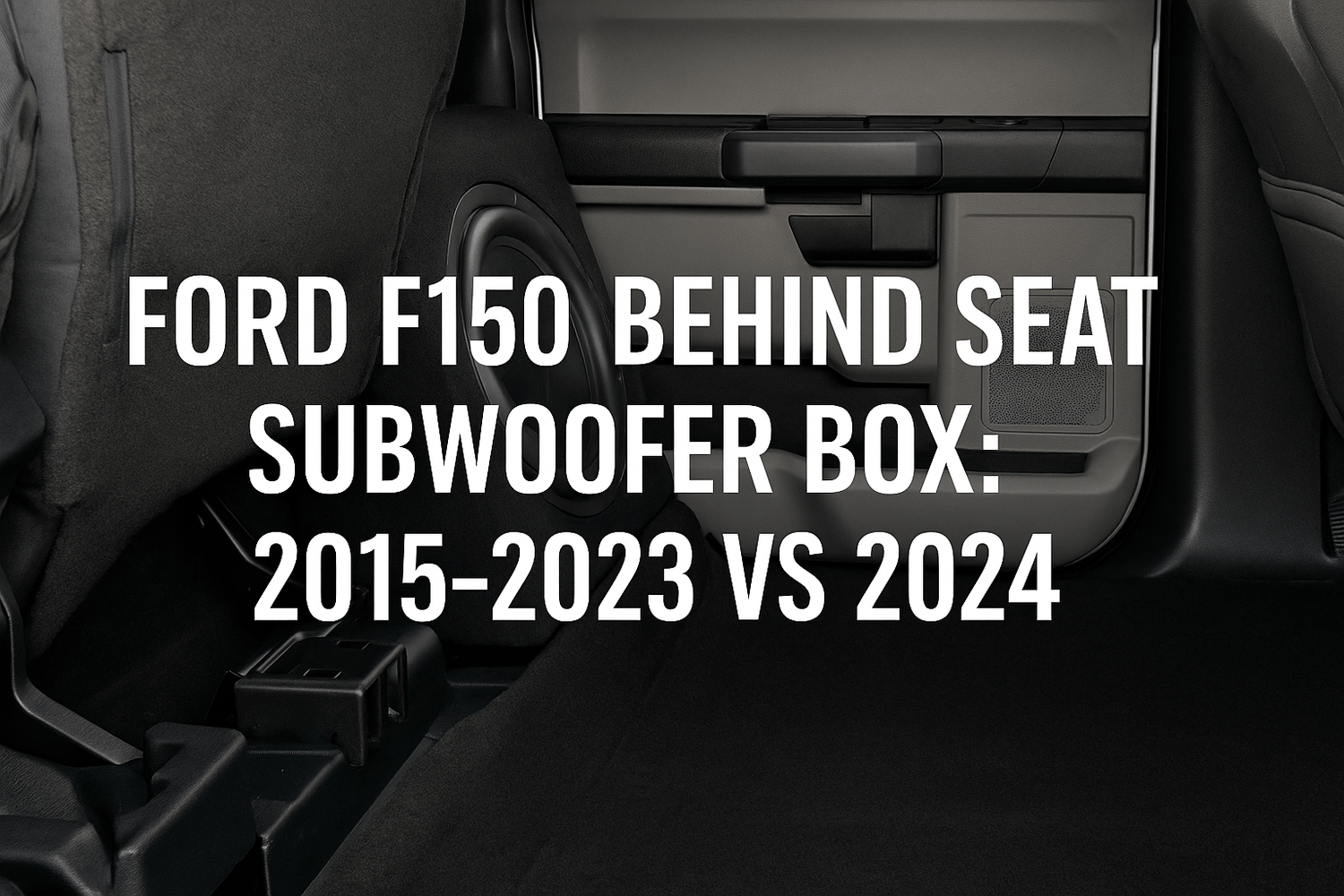Ford F-150 Subwoofer Box Behind the Seat – 2024 Fit Guide